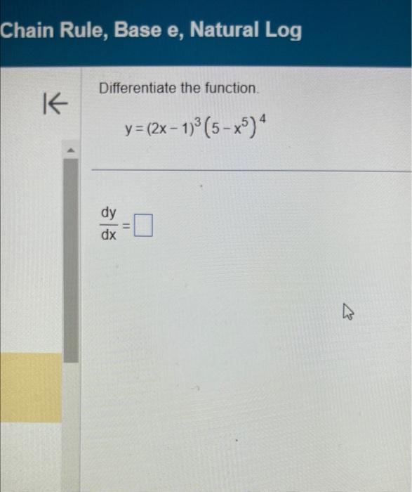 Solved Differentiate the function. y=(2x−1)3(5−x5)4 dxdy= | Chegg.com