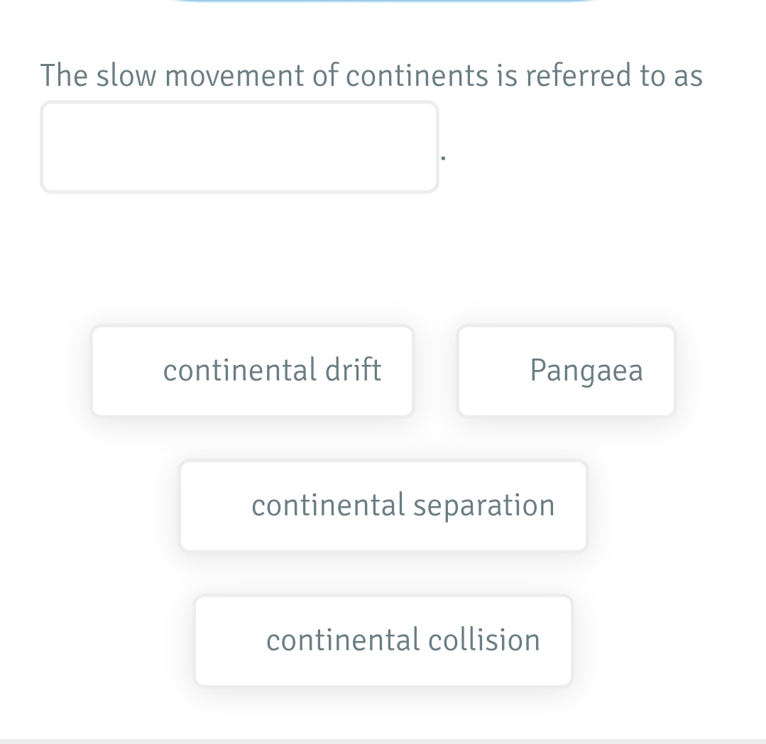 Solved The slow movement of continents is referred to | Chegg.com