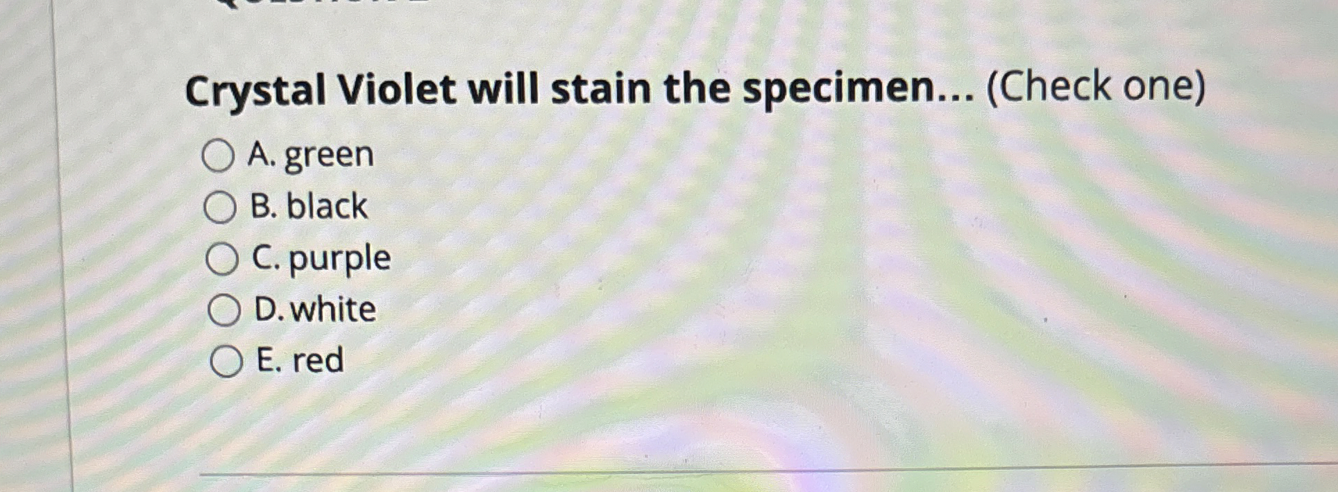 Solved Crystal Violet will stain the specimen... (Check | Chegg.com