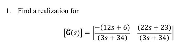 Solved 1. Find a realization for | Chegg.com