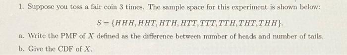 Solved S={HHH,HHT,HTH,HTT,TTT,TTH,THT,THH}. a. Write the PMF | Chegg.com