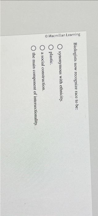 Solved Biologists now recognize race to be: synonymous with | Chegg.com