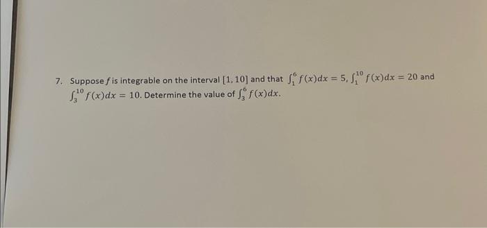 Solved 7. Suppose f is integrable on the interval [1,10] and | Chegg.com