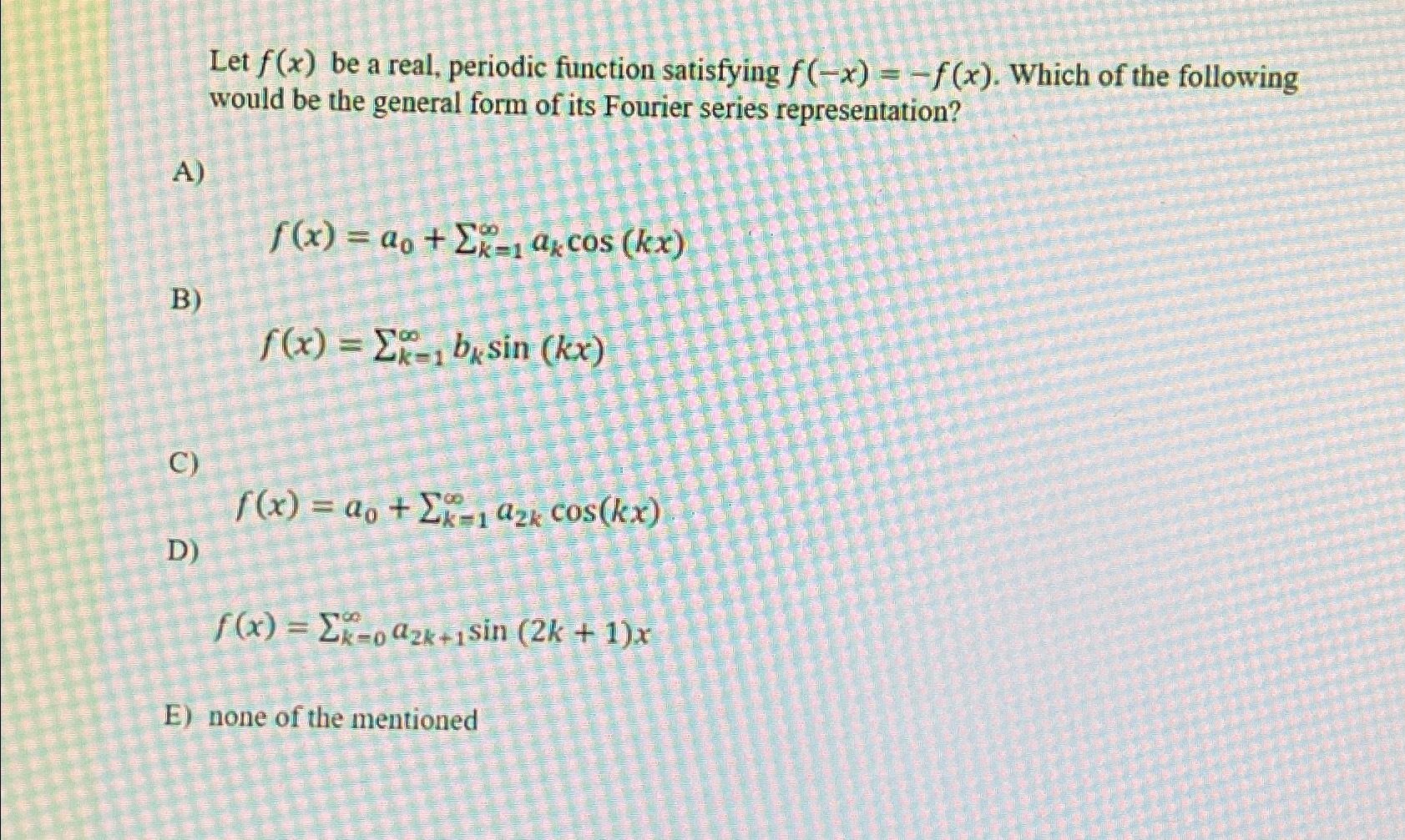 Solved Let f(x) ﻿be a real, periodic function satisfying | Chegg.com