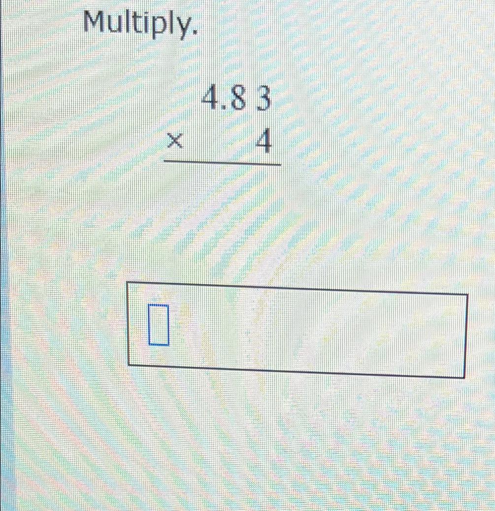 Solved Multiply.4.83×4 | Chegg.com