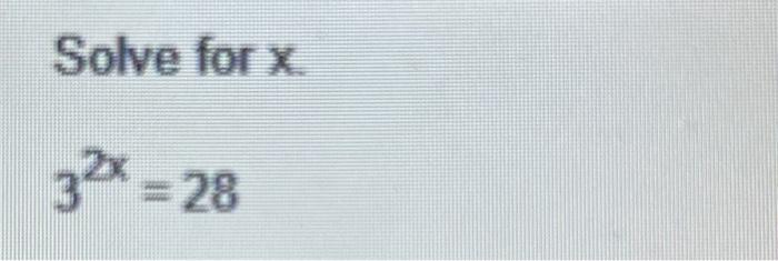 Solved Solve for x 32x=28 | Chegg.com
