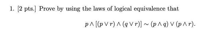 Solved [2 ﻿pts.] ﻿Prove by using the laws of logical | Chegg.com