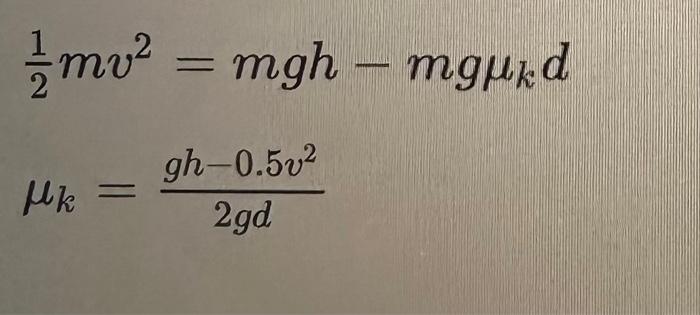 Solved 21mv2=mgh−mgμkd μk=2gdgh−0.5v2 | Chegg.com