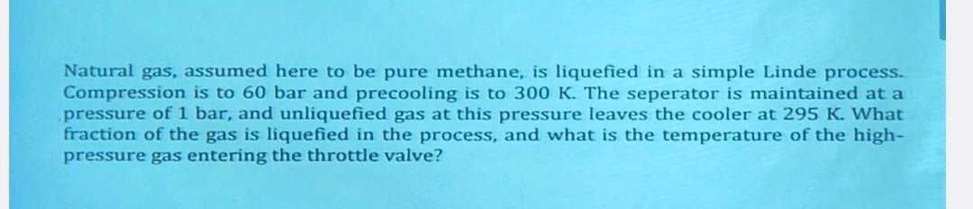 Solved Natural gas, assumed here to be pure methane, is | Chegg.com