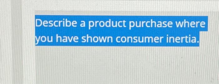 Solved Describe a product purchase where you have shown | Chegg.com