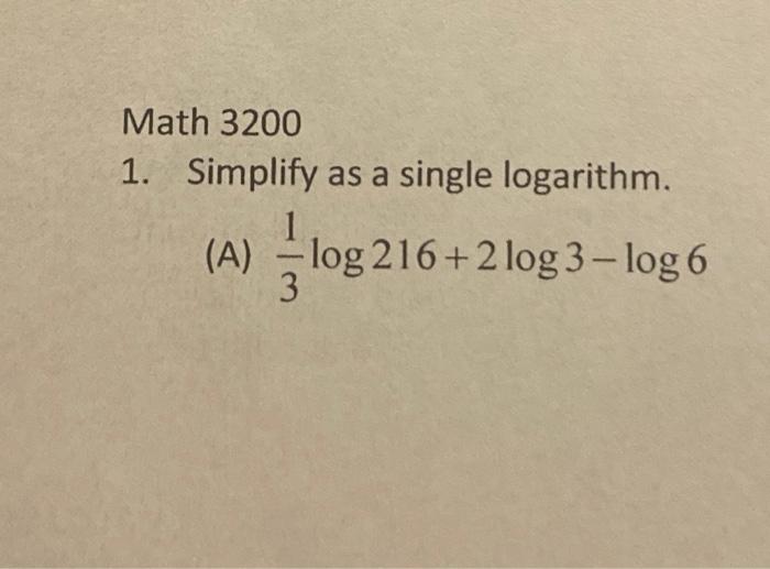Solved Math 3200 1. Simplify as a single logarithm. (A) - | Chegg.com