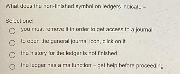 Solved What does the non-finished symbol on ledgers indicate | Chegg.com