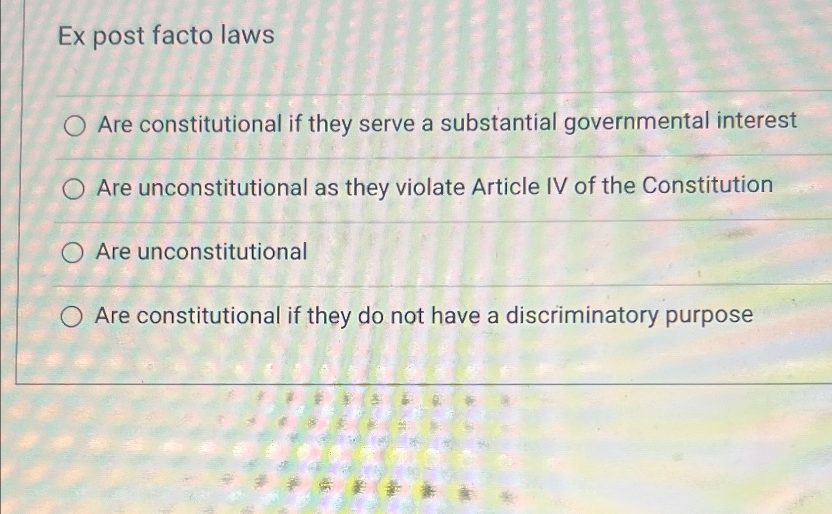 Solved Ex post facto lawsAre constitutional if they serve a | Chegg.com