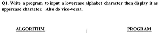 Solved Q1. Write a program to input a lowercase alphabet | Chegg.com