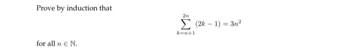 Solved Prove by induction that ∑k=n+12n(2k−1)=3n2 for all | Chegg.com