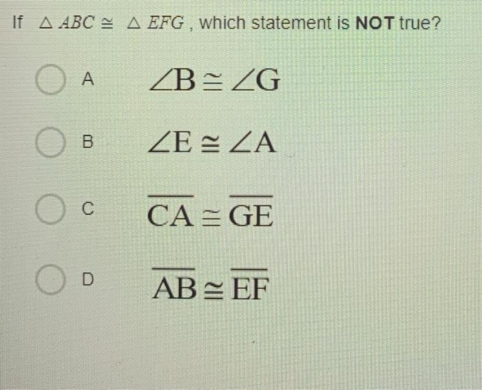 Solved If A ABC & A EFG , which statement is NOT true? A. | Chegg.com