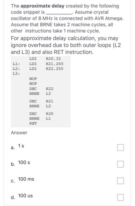 Solved The approximate delay created by the following code | Chegg.com