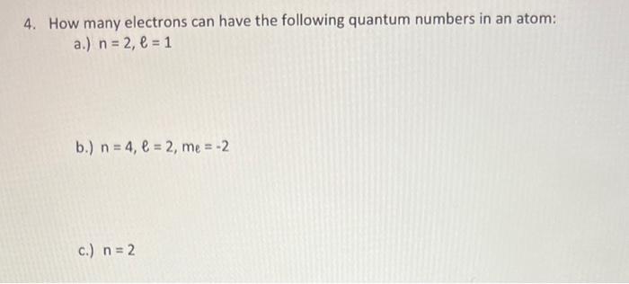 Solved 4. How many electrons can have the following quantum | Chegg.com