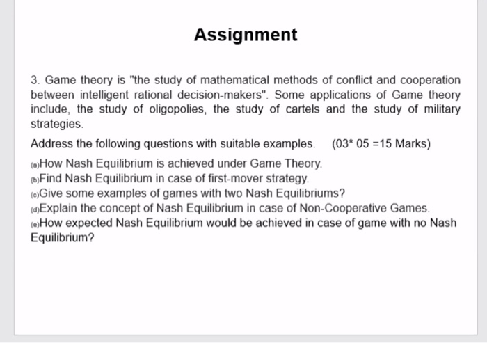 Solved Assignment 3. Game theory is "the study of | Chegg.com