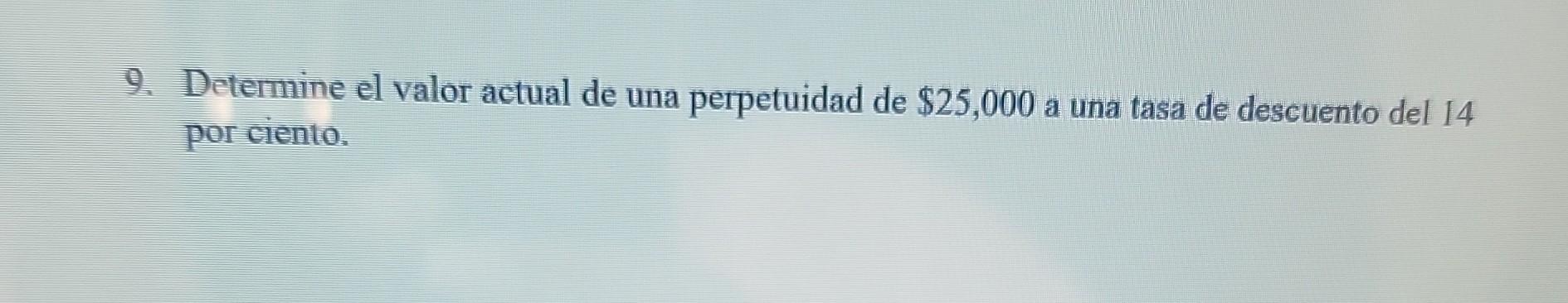 Solved 9. Determine el valor actual de una perpetuidad de | Chegg.com