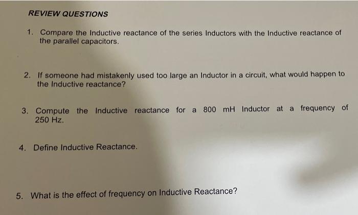 Solved REVIEW QUESTIONS 1. Compare the Inductive reactance | Chegg.com