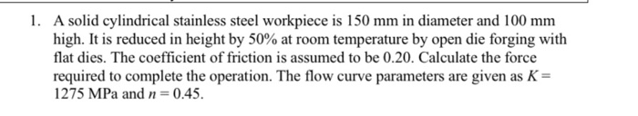 Solved 1. A solid cylindrical stainless steel workpiece is | Chegg.com