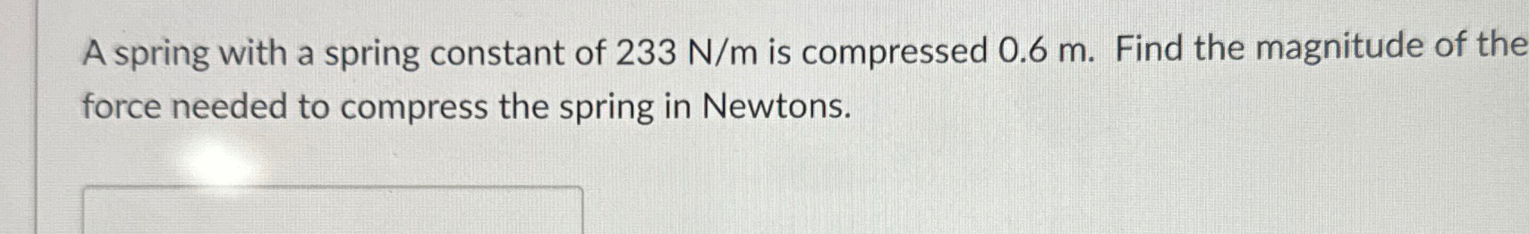 Solved A spring with a spring constant of 233Nm ﻿is | Chegg.com