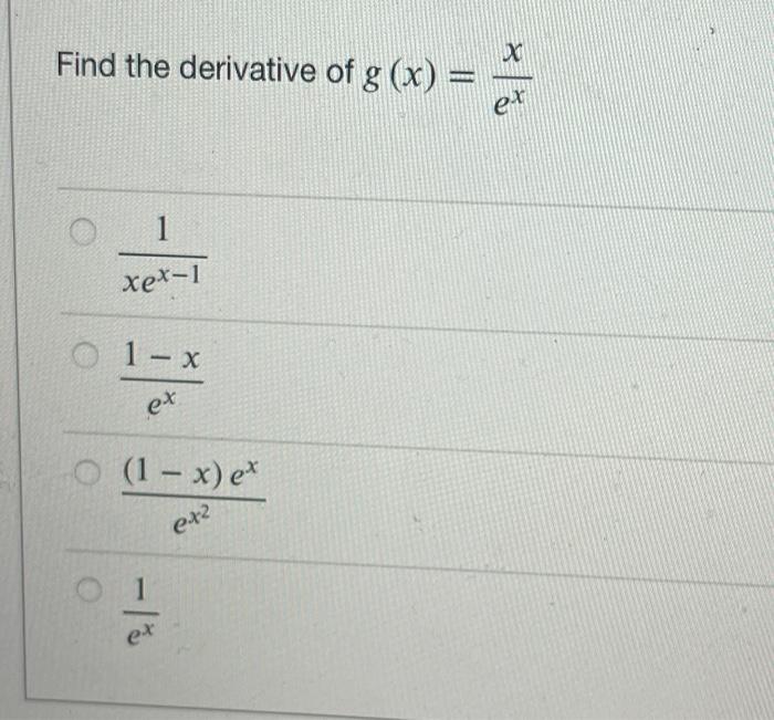 Solved X Find the derivative of g (x) = ex 1 1 XeX-1 1 - x | Chegg.com