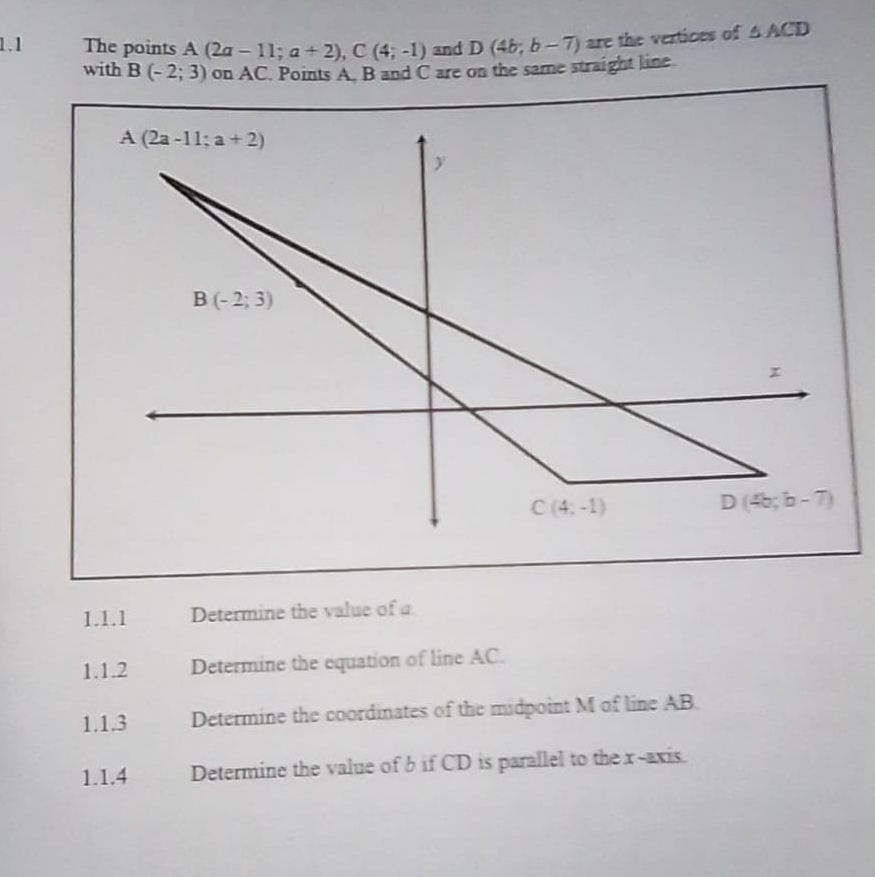 Solved 1.1 ﻿The points A(2a-11;a+2),C(4;-1) ﻿and D(4b;b-7) | Chegg.com