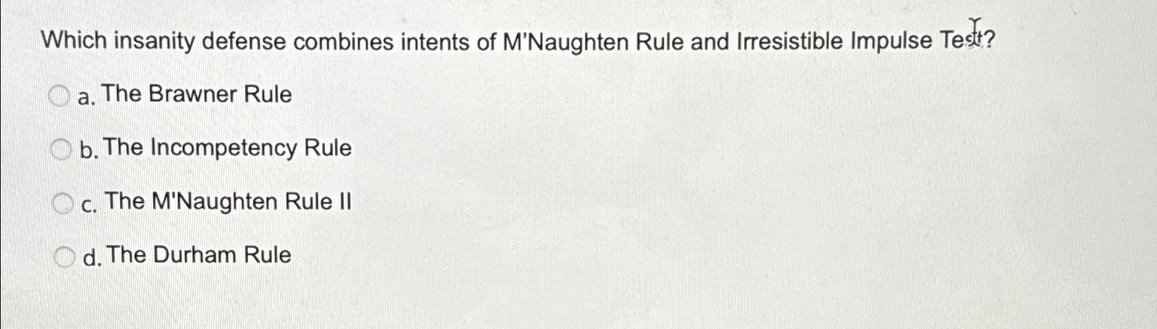 Solved Which insanity defense combines intents of M'Naughten | Chegg.com