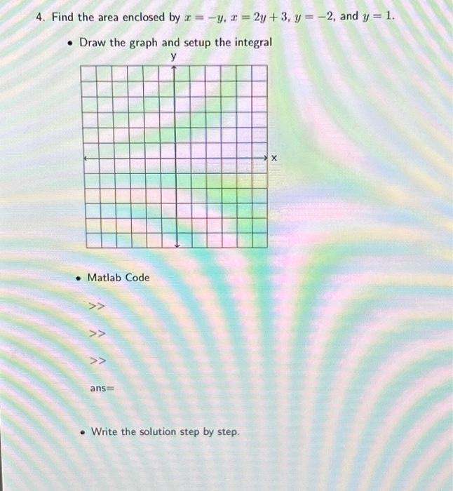 Solved 4. Find the area enclosed by x=-y. x = 2y +3, y = -2, | Chegg.com