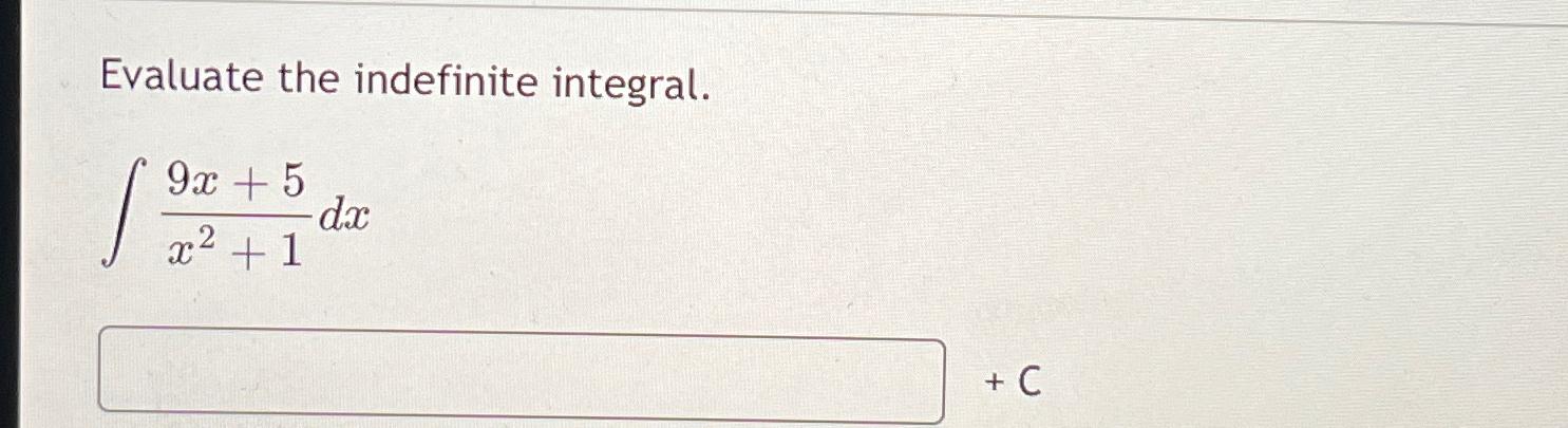 Solved Evaluate the indefinite integral.∫﻿﻿9x+5x2+1dx | Chegg.com