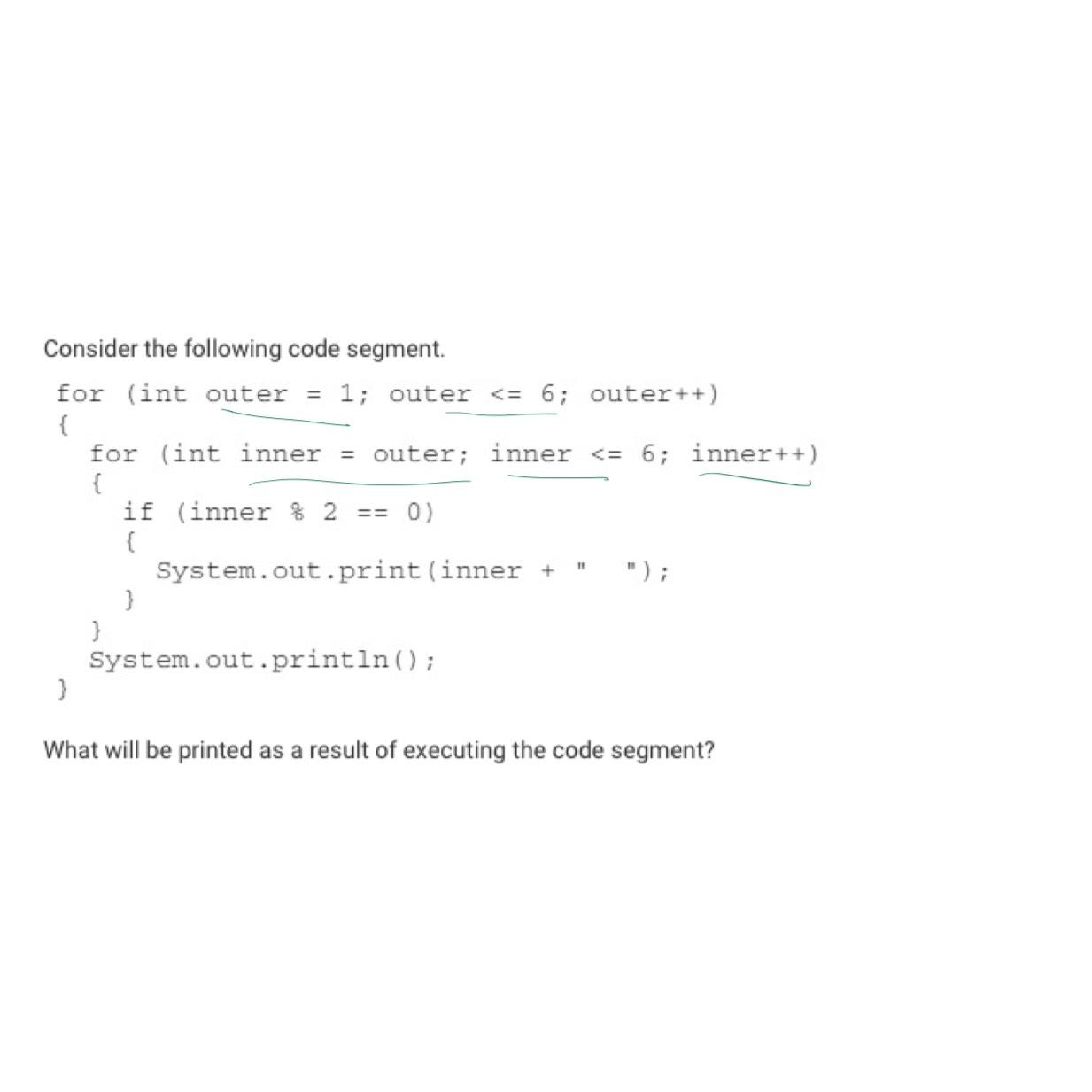 Solved Consider the following code segment.for (int outer | Chegg.com