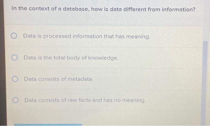 Solved In the context of a database, how is data different | Chegg.com
