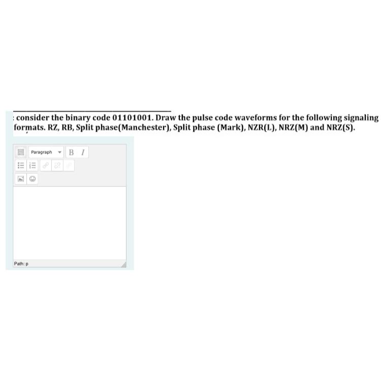 Solved consider the binary code 01101001 . ﻿Draw the pulse | Chegg.com