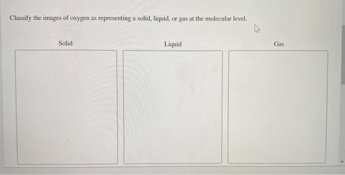Solved Classify the images of oxygen as representing a | Chegg.com