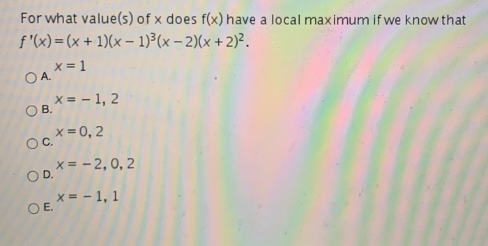Solved For what value(s) of x does f(x) have a local maximum | Chegg.com