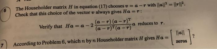 Solved 6 The Householder matrix H in equation (17) chooses v | Chegg.com