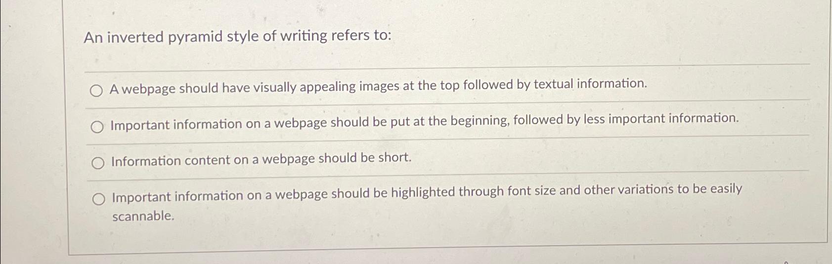 Solved An inverted pyramid style of writing refers to:A | Chegg.com