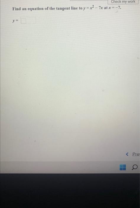 Solved Find an equation of the tangent line to y=x2−7x at | Chegg.com