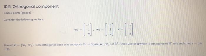Solved 10.5. Orthogonal component 0.0/0.0 points (graded) | Chegg.com
