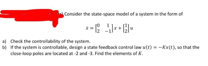 Solved Consider the state-space model of a system in the | Chegg.com