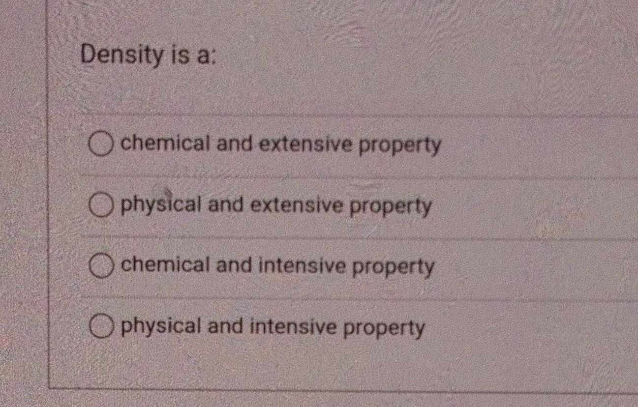 Solved Density is a: chemical and extensive property | Chegg.com