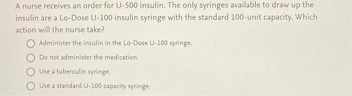Solved A nurse receives an order for U-500 insulin. The only | Chegg.com