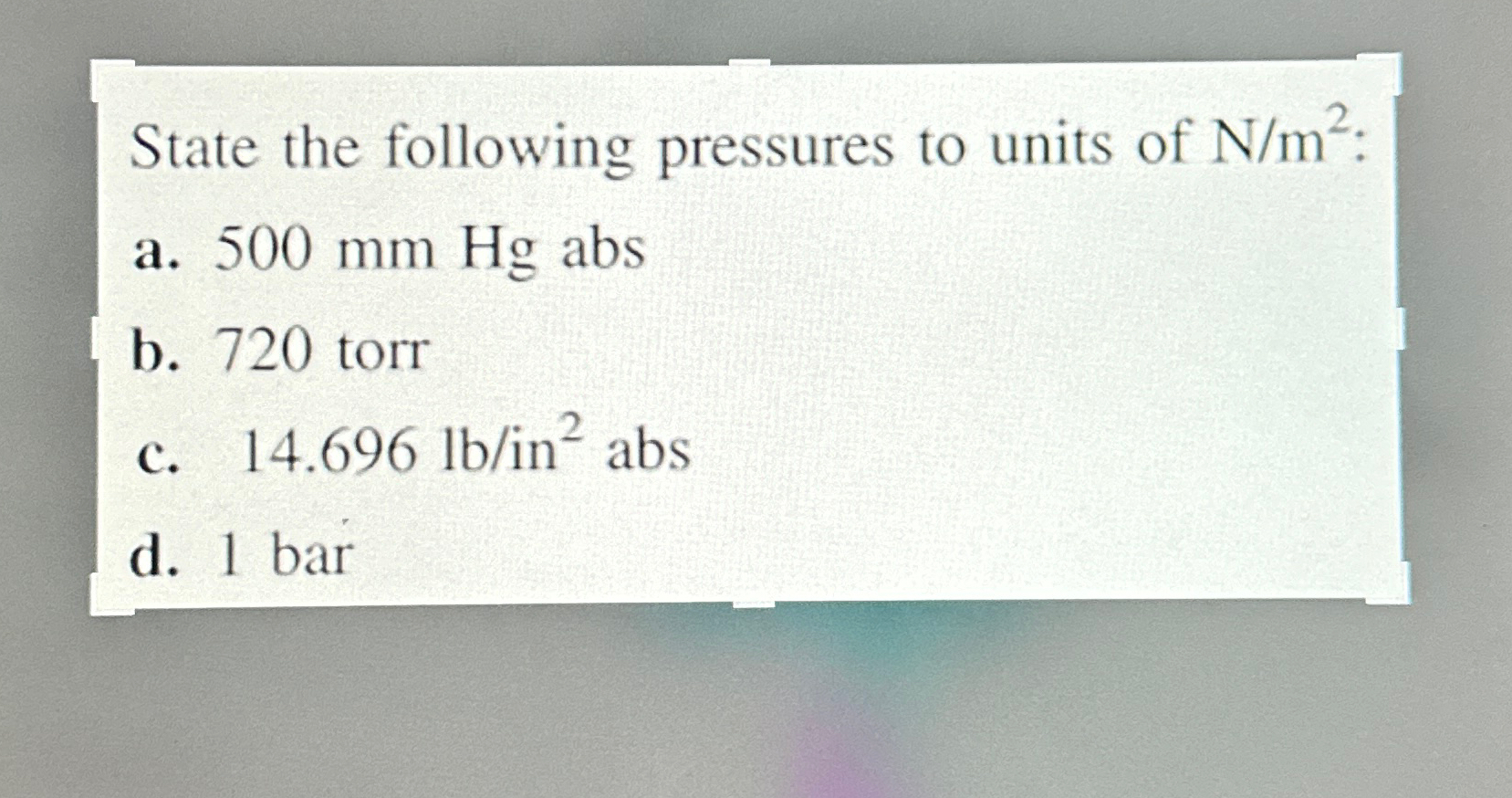 Solved State the following pressures to units of Nm2 | Chegg.com