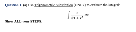 Solved Question 1. (a) ﻿Use Trigonometric Substitution | Chegg.com