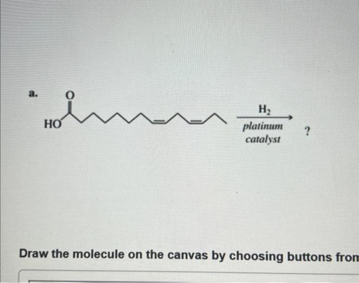 Solved b. Pd catalyst H2 ? Draw the molecule on the canvas | Chegg.com