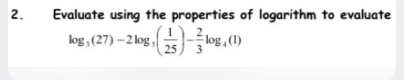 Solved Evaluate using the properties of logarithm to | Chegg.com