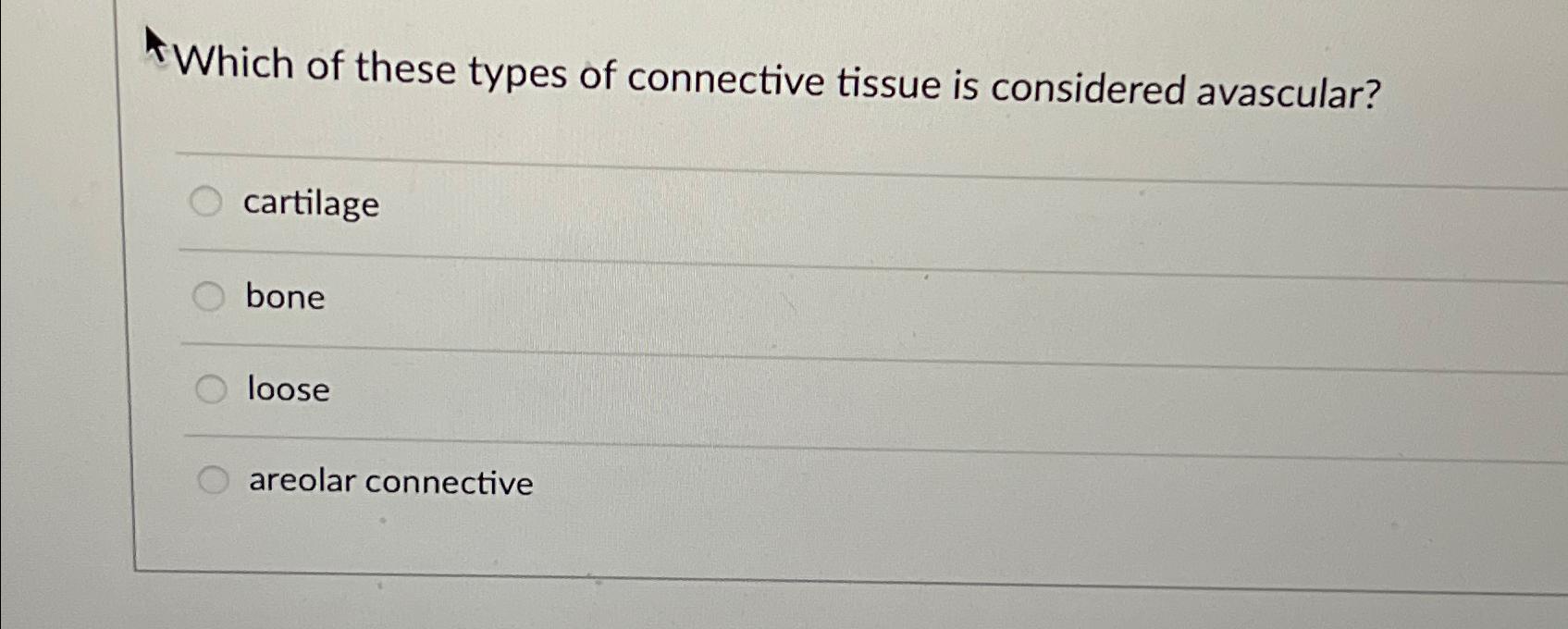 Solved Which of these types of connective tissue is | Chegg.com