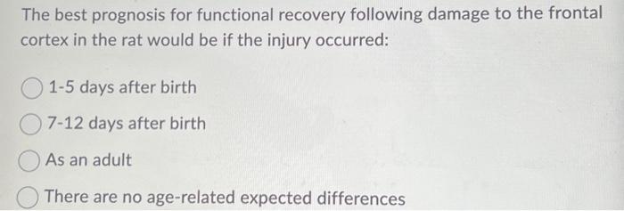 The best prognosis for functional recovery following | Chegg.com